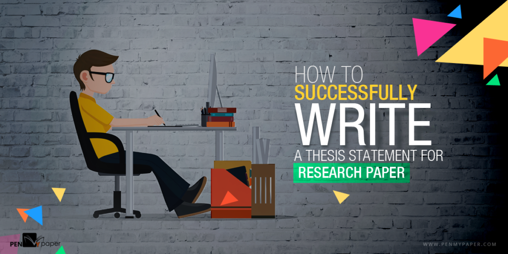 How to Write a Strong Thesis Statement for a Research Paper