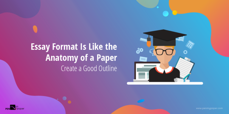 Essay Format Is Like the Anatomy of a Paper – Create a Good Outline