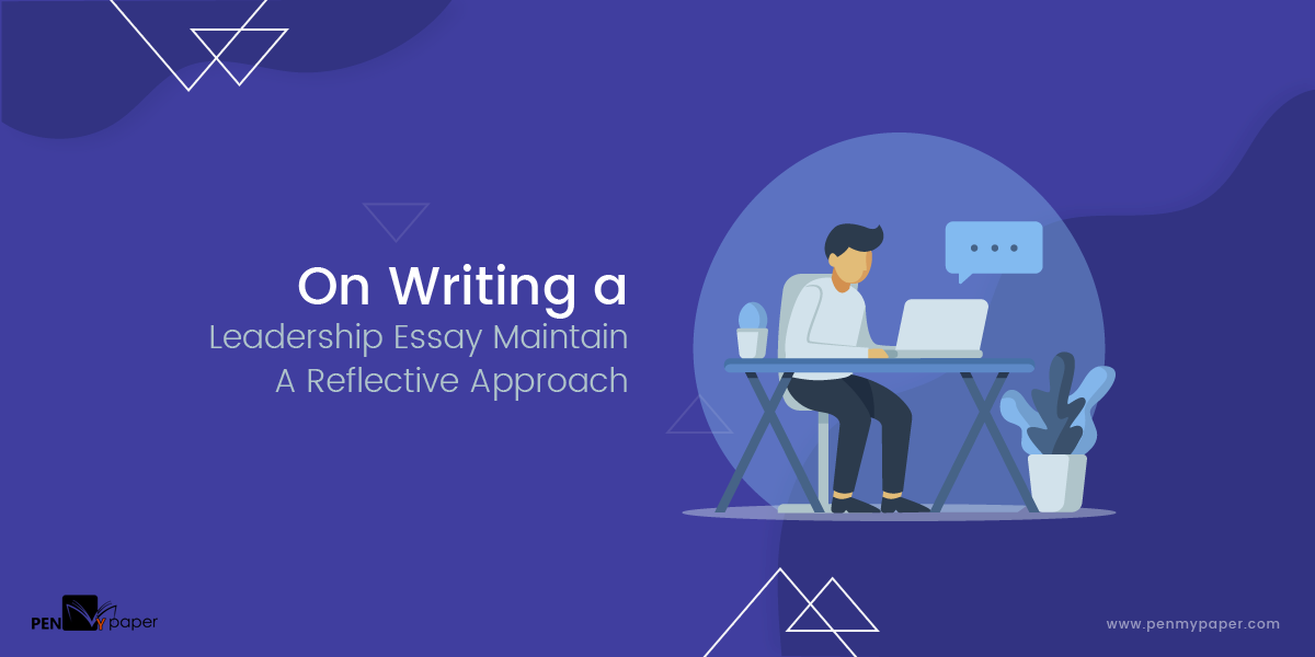 A Professional Guide To Writing An Inspiring Leadership Essay