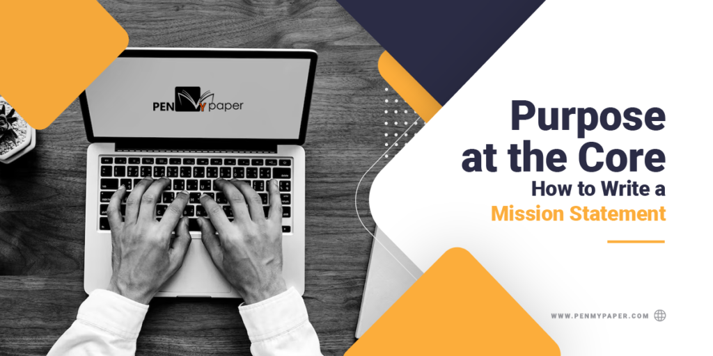 Purpose at the Core– How to Write a Mission Statement