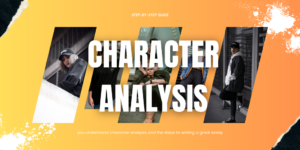 How to Write a Character Analysis Essay: The Must-Read Guide